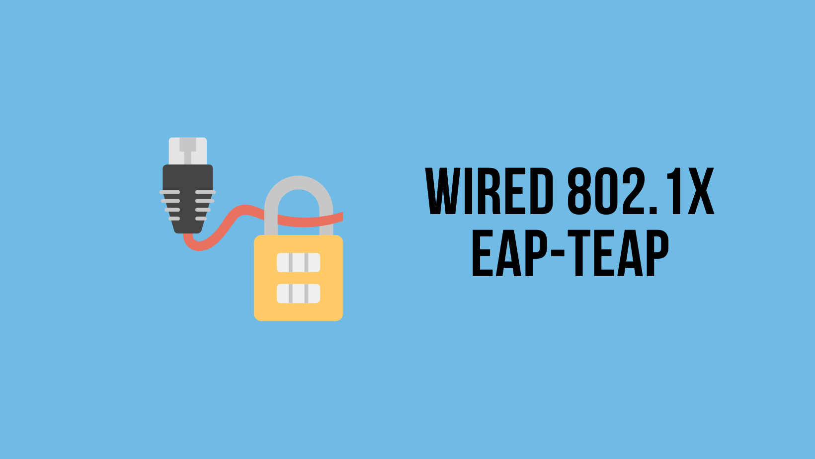 Cisco ISE Wired 802.1X with EAP-TEAP (EAP-Chaining)