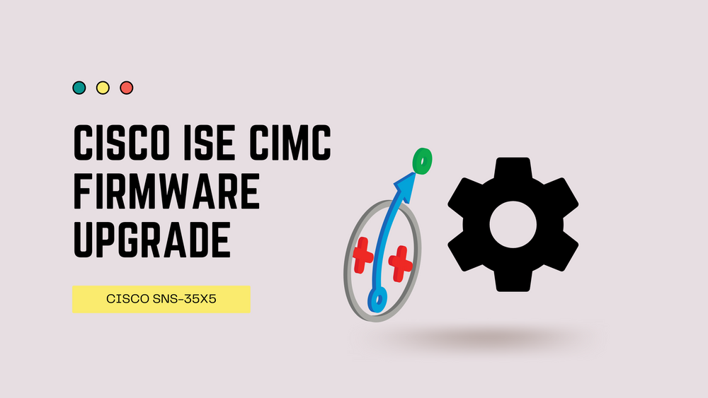 Cisco ISE CIMC firmware upgrade