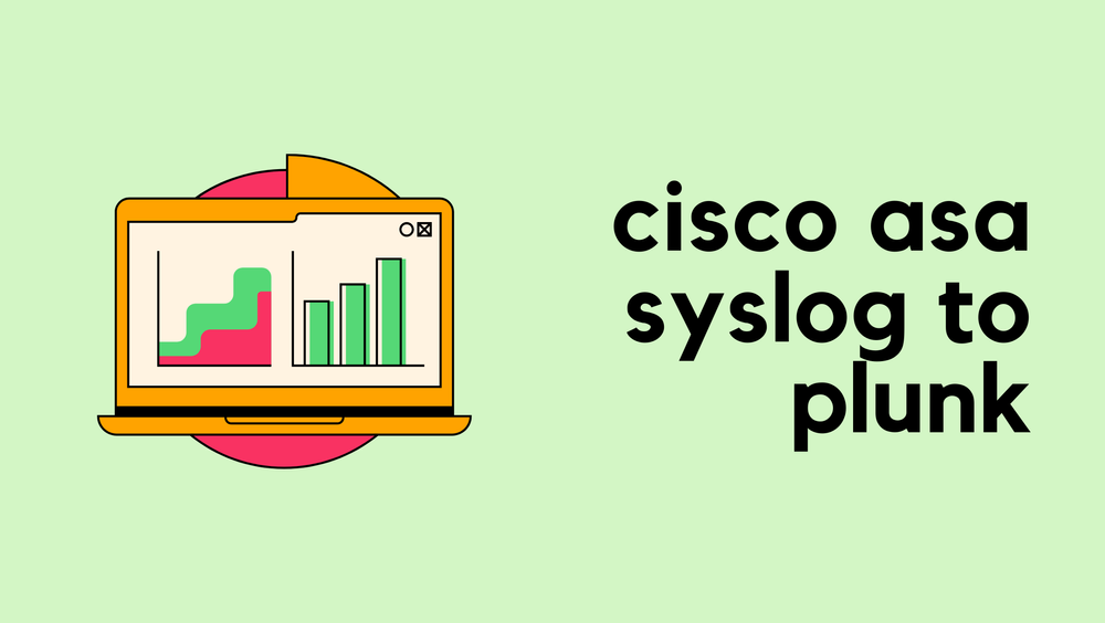 Cisco ASA syslogs with Splunk