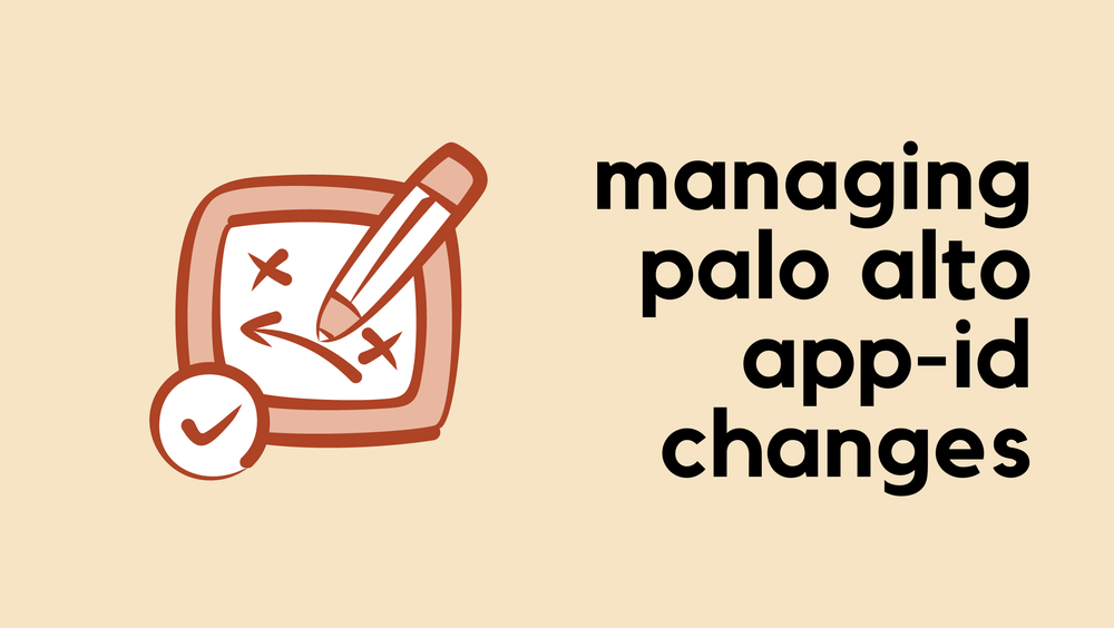 Managing Palo Alto App-ID Changes Using Threat Signature Indicators (TSID)