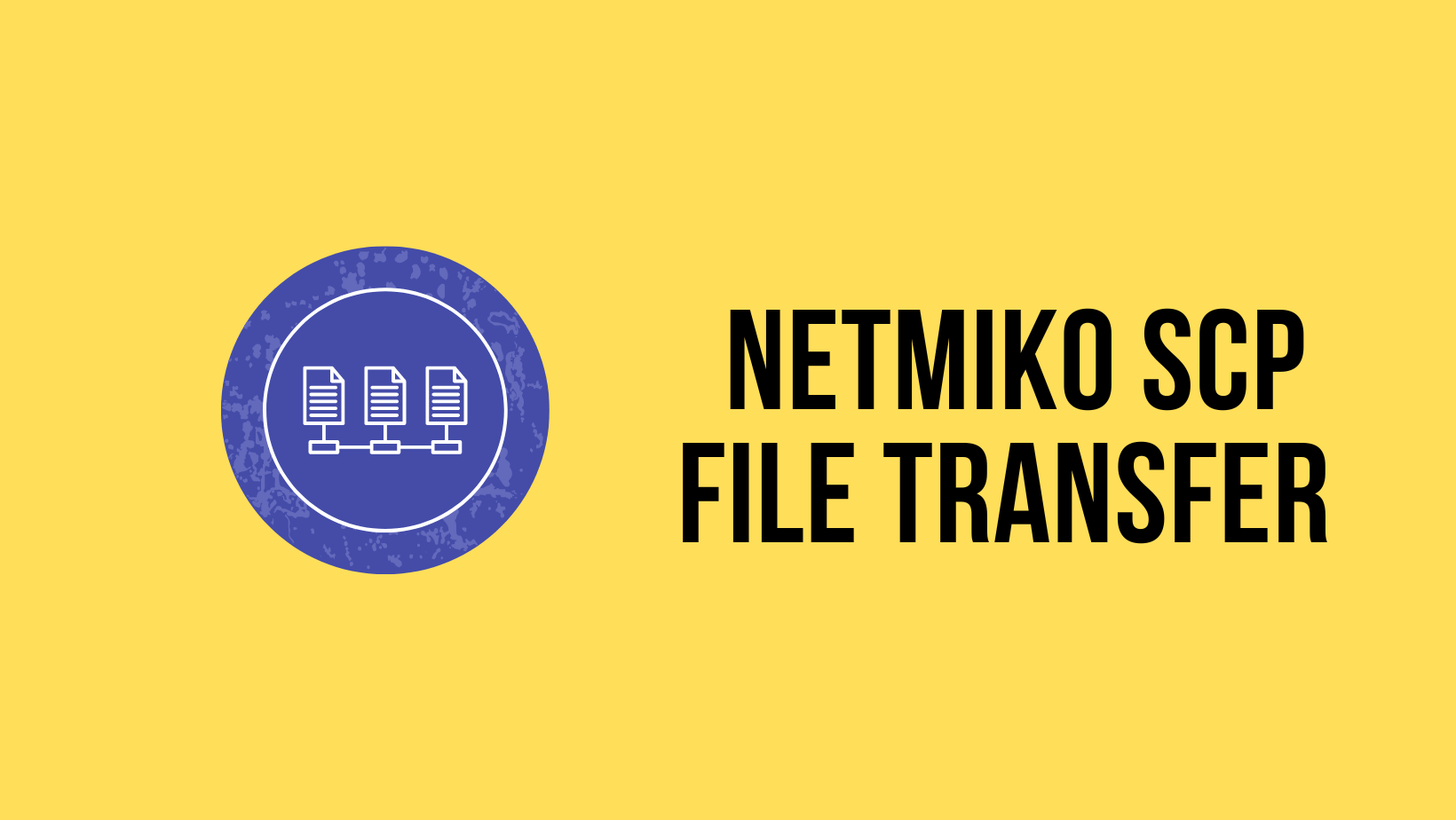Transferring Files With Netmiko Scp File Transfer Function