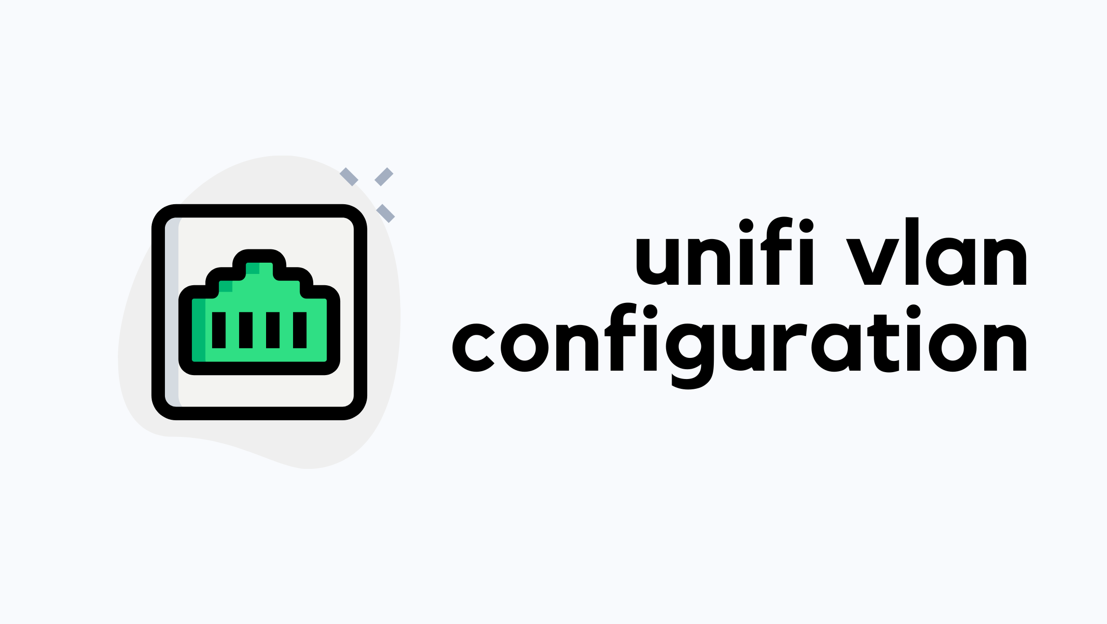 Configuring VLANs on UniFi Switches